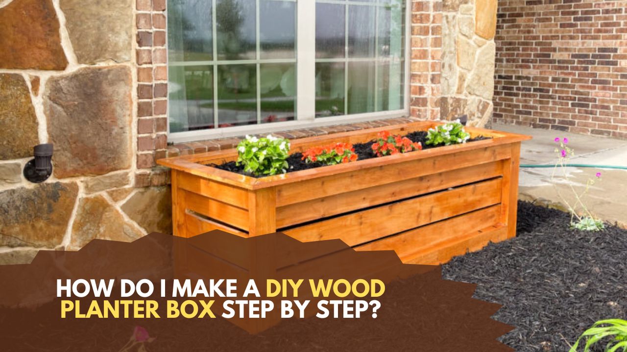 How do I make a DIY wood planter box step by step?