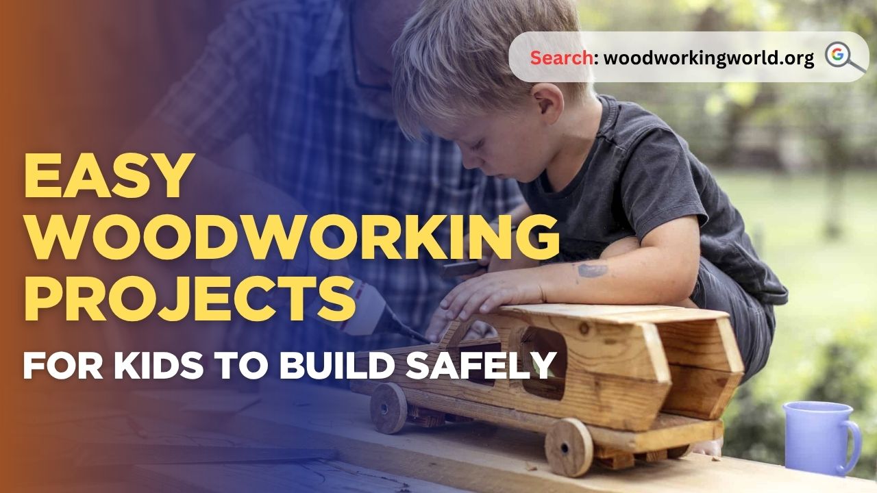 Easy woodworking projects for kids to build safely (Updated 2026)