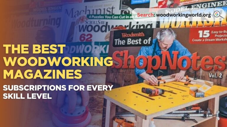 The Best Woodworking Magazines Subscriptions for Every Skill Level (Mar ...
