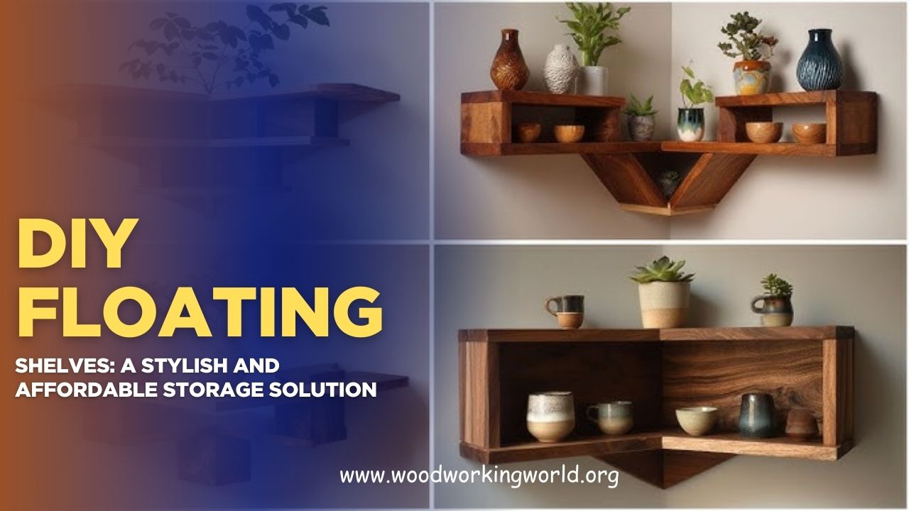 DIY Floating Shelves: A Stylish and Affordable Storage Solution (May ...